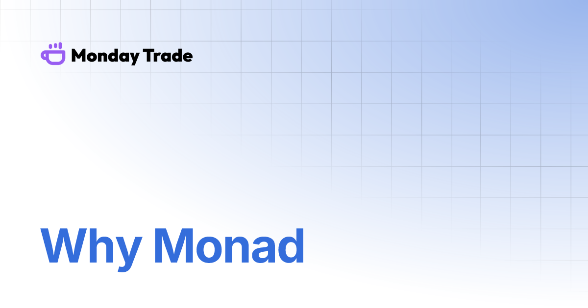 Why Monad | Monday Trade