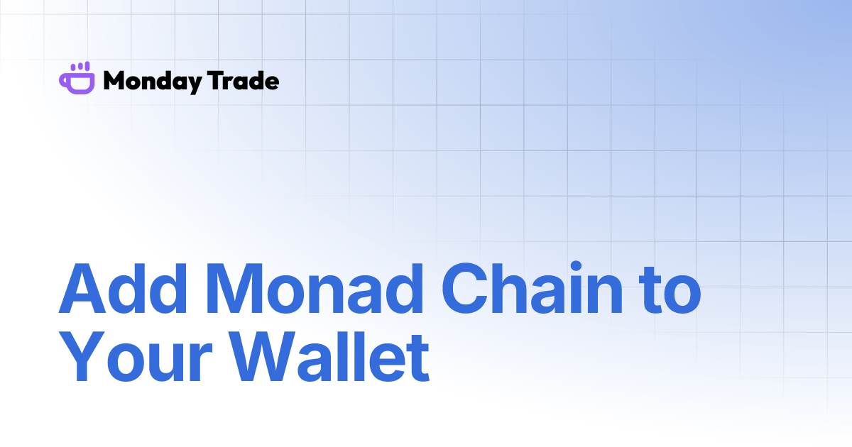 Add Monad Chain to Your Wallet | Monday Trade